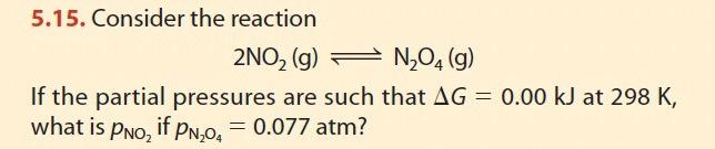 Solved 5.15. Consider the reaction 2NO2( g)⇌N2O4( g) If the | Chegg.com