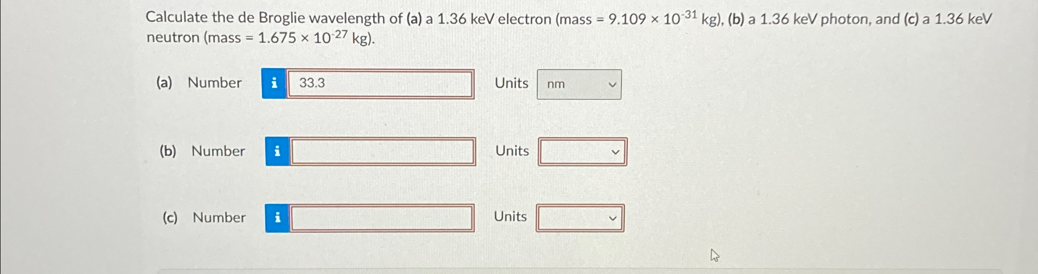 Solved Calculate the de Broglie wavelength of (a) ﻿a 1.36keV | Chegg.com