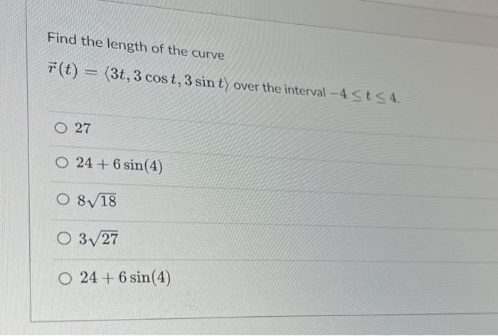 Solved Find the length of the curve r(t)= 3t,3cost,3sint | Chegg.com