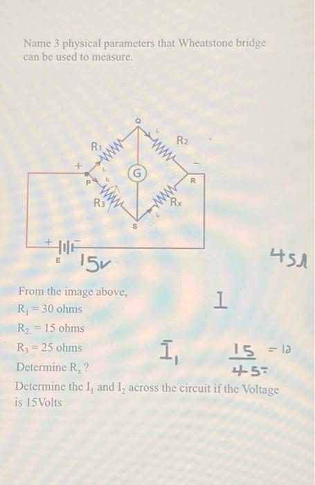 Solved Name 3 physical parameters that Wheatstone bridge can | Chegg.com