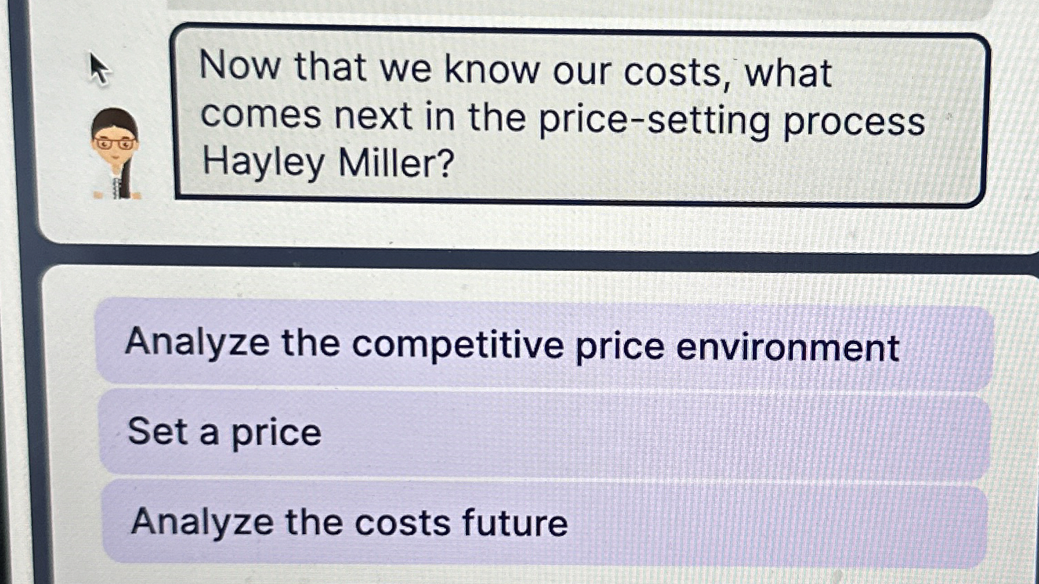 Solved Now that we know our costs, what comes next in the | Chegg.com