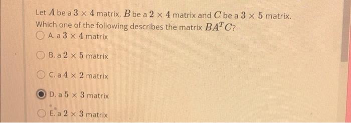 Solved Let A be a 3×4 matrix, B be a 2×4 matrix and C be a | Chegg.com