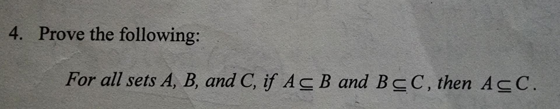 Solved Prove the following: For all sets A,B, and C, if A⊆B | Chegg.com