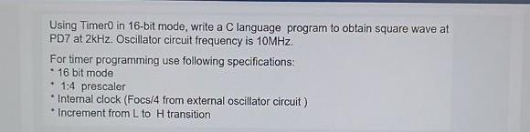 Solved Using Timer0 In 16 Bit Mode Write A C Language