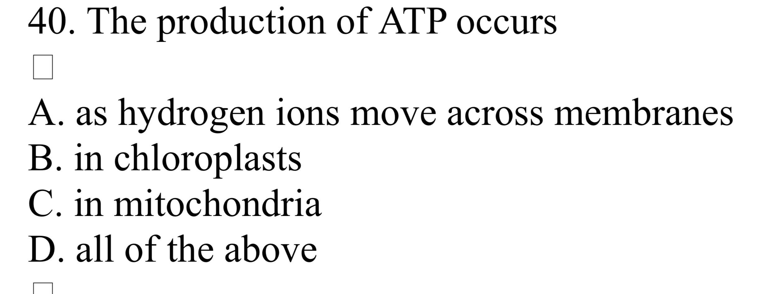 Solved The production of ATP occursA. ﻿as hydrogen ions move | Chegg.com