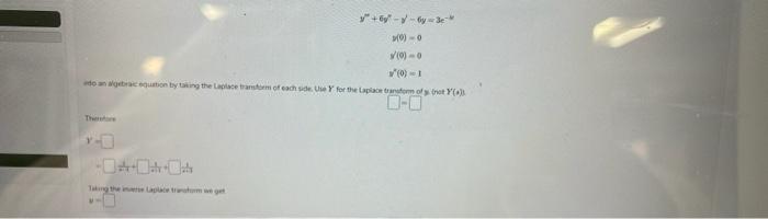 Solved y′′+6y2−y′−6y=3e−6y(φ)=0y(0)=0y∗(0)=1 ant thit v= | Chegg.com