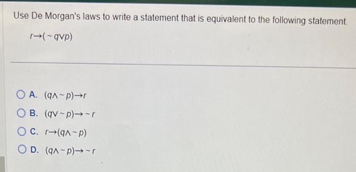 Solved Use De Morgan's laws to write a statement that is | Chegg.com
