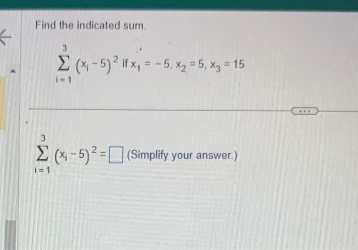 Solved Find the indicated sum. ∑i=13(xi−5)2 if | Chegg.com