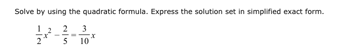 Solved Solve by using the quadratic formula. Express the | Chegg.com