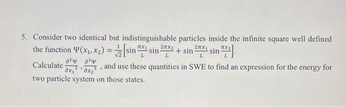 Solved 5. Consider two identical but indistinguishable | Chegg.com