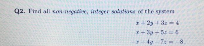 Solved Q2. Find all non-negative, integer solutions of the | Chegg.com