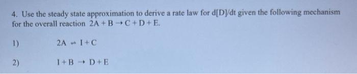 Solved 4 Use The Steady State Approximation To Derive A