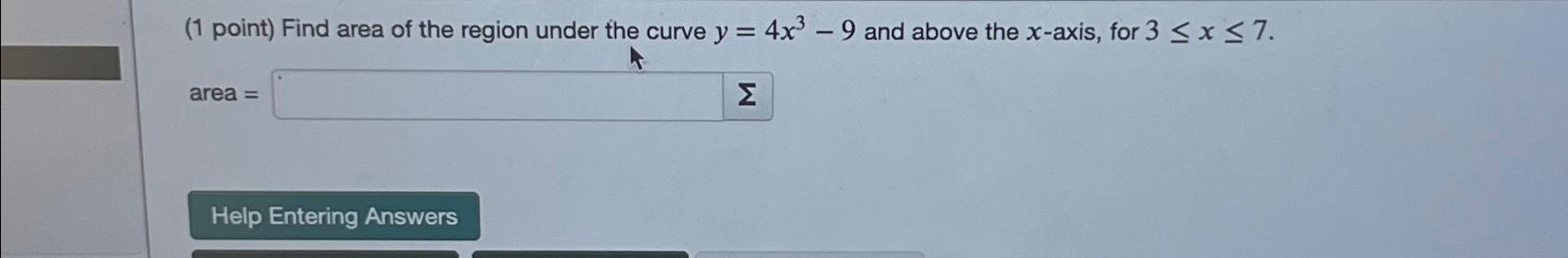 Solved (1 ﻿point) ﻿Find area of the region under the curve | Chegg.com