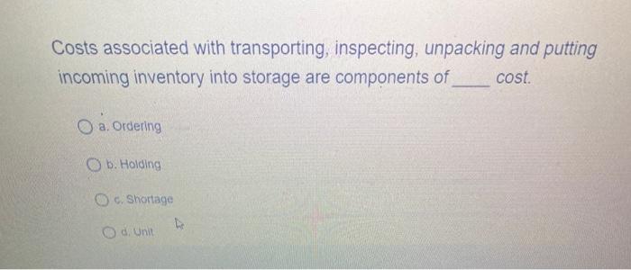 Solved Costs associated with transporting, inspecting, | Chegg.com