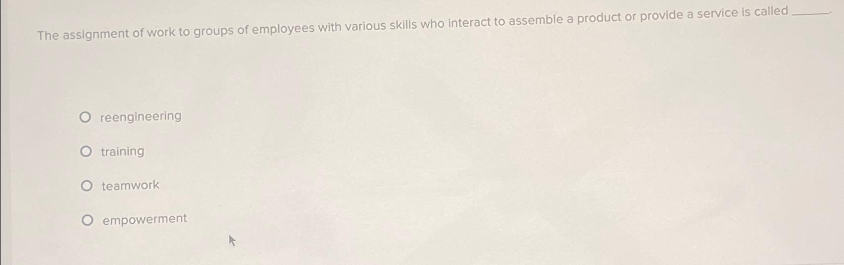 Solved The assignment of work to groups of employees with | Chegg.com