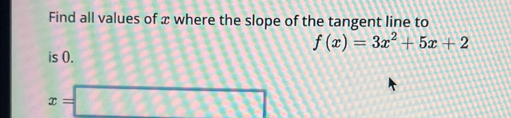 Solved Find all values of x ﻿where the slope of the tangent | Chegg.com