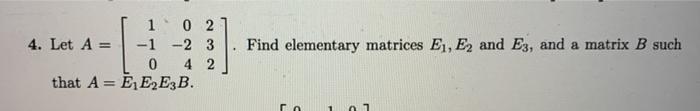 Solved Find elementary matrices E1, E, and E3, and a matrix | Chegg.com