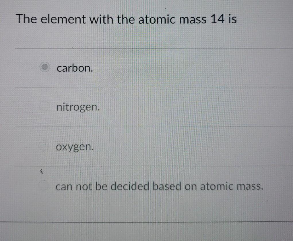 Solved The element with the atomic mass 14 is carbon. | Chegg.com