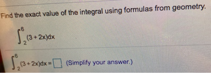 Solved Find the exact value of the integral using formulas | Chegg.com