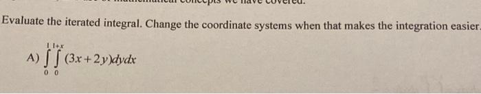 Solved Evaluate the iterated integral. Change the coordinate | Chegg.com