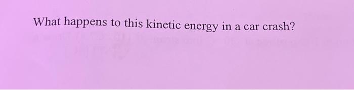 Solved 7. How does a car's kinetic energy change when its | Chegg.com