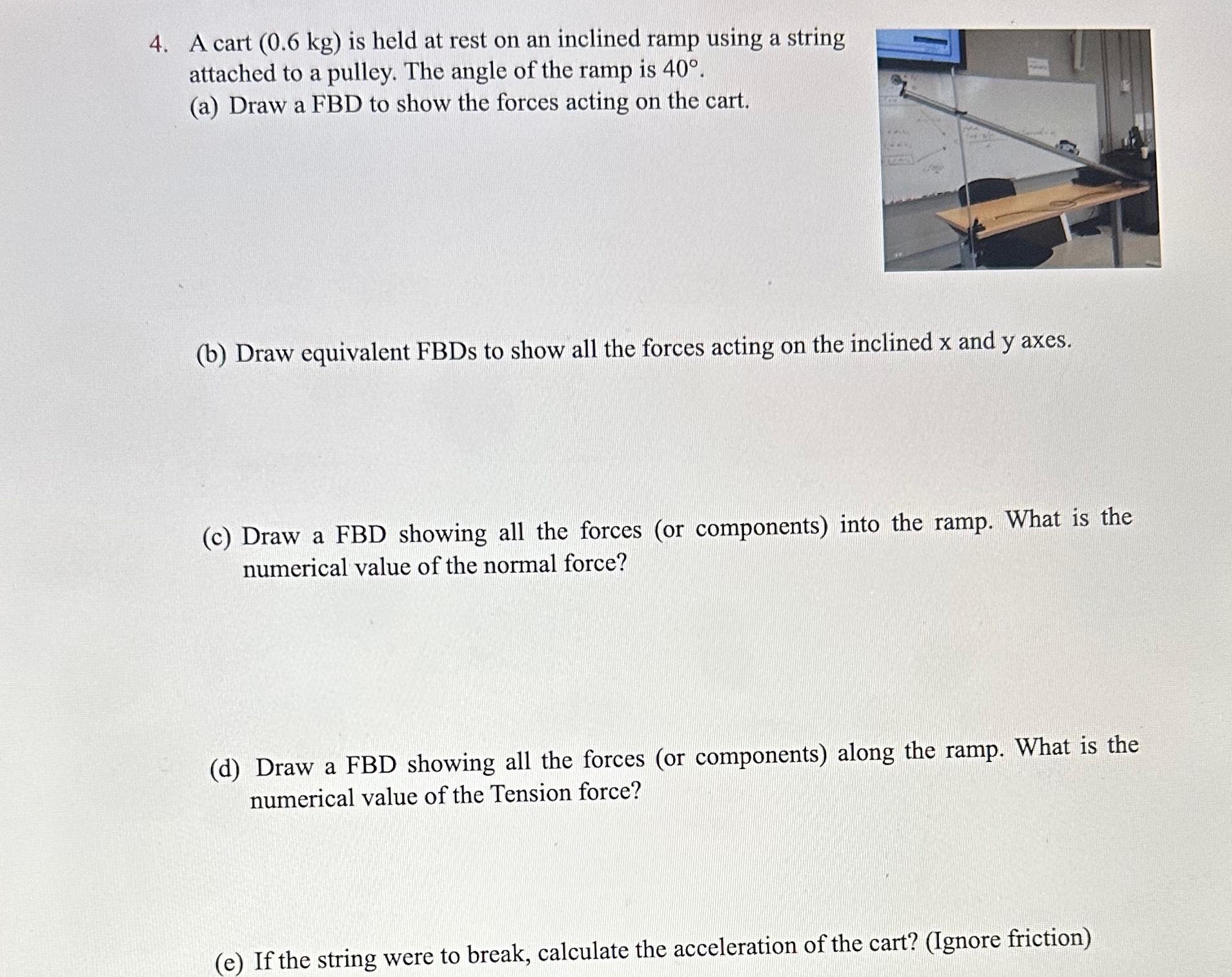 Solved A cart (0.6kg) ﻿is held at rest on an inclined ramp | Chegg.com