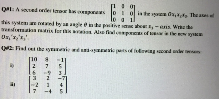 Solved 100] Q#1: A second order tensor has components 0 1 0 | Chegg.com