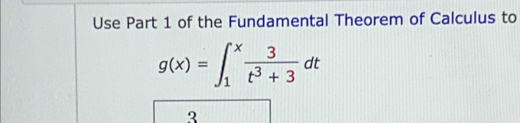 Solved Use Part 1 ﻿of the Fundamental Theorem of Calculus | Chegg.com