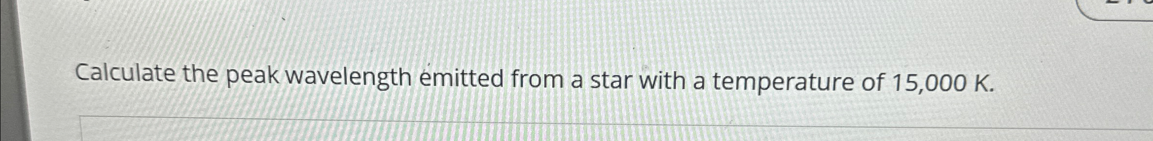 Solved Calculate the peak wavelength emitted from a star | Chegg.com