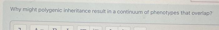 Solved Why might polygenic inheritance result in a continuum | Chegg.com