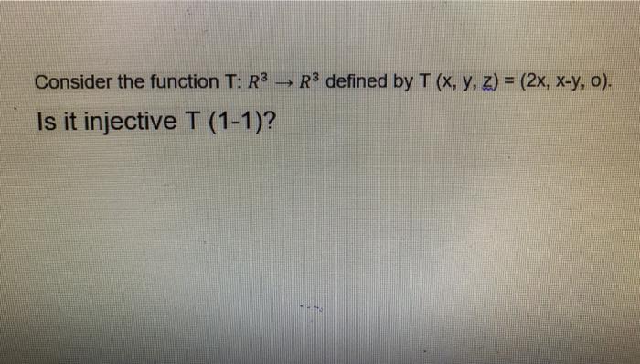 Solved Consider the function T: R3 - R3 defined by T (x, y, | Chegg.com