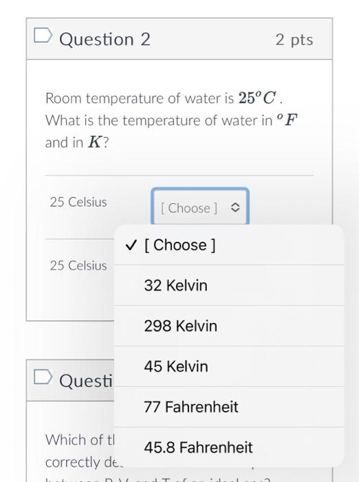 Solved Question 2 2 pts Room temperature of water is 25∘C. | Chegg.com