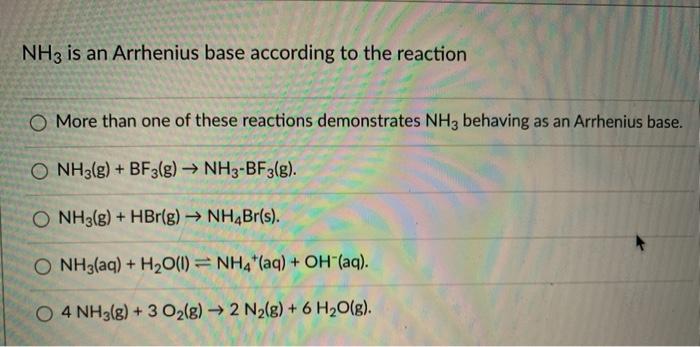 Solved NH3 is an Arrhenius base according to the reaction O | Chegg.com