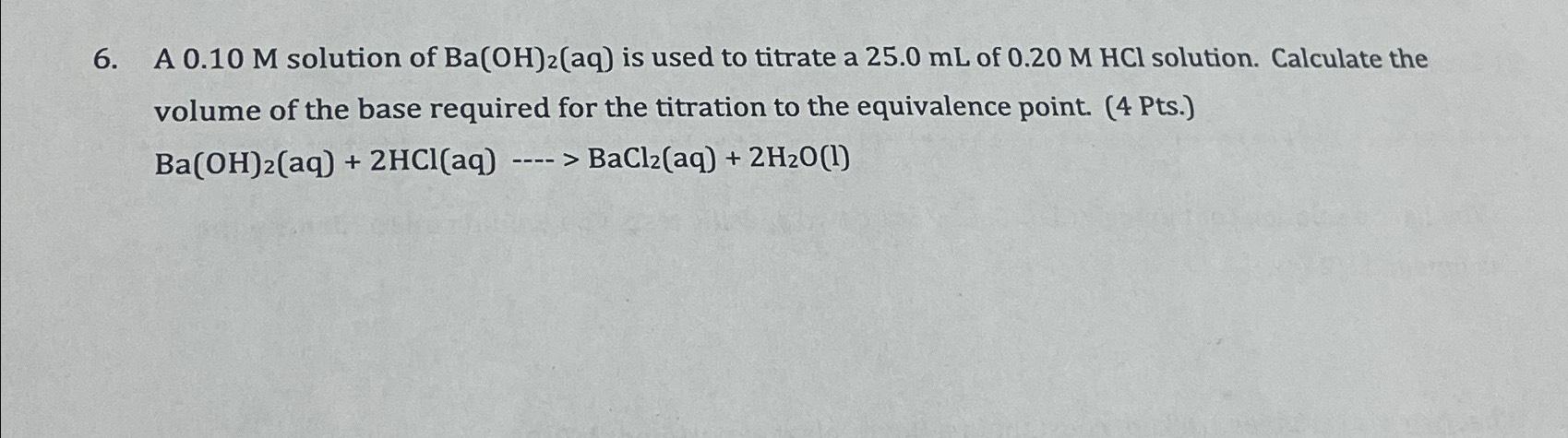 Solved A 0.10M solution of Ba(OH)2(aq) is used to titrate | Chegg.com Solved A 0.10M solution of Ba(OH)2(aq) is used to titrate | Chegg.com
