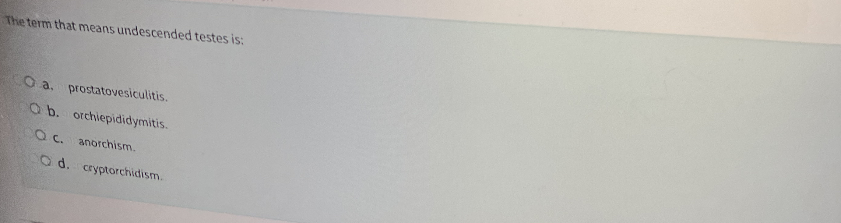 The term that means undescended testes is:a. | Chegg.com