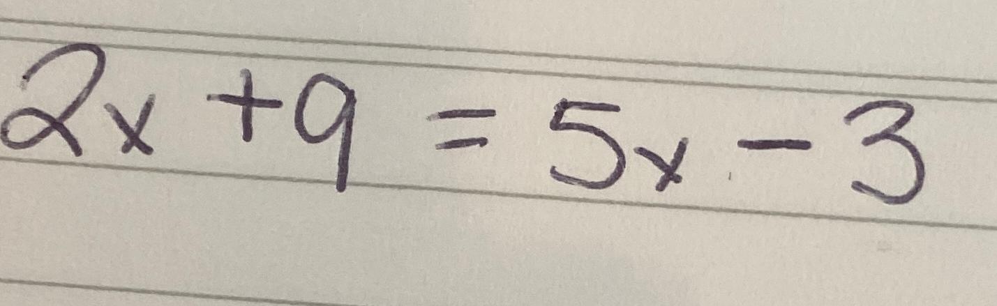 Solved 2x+9=5x-3 | Chegg.com