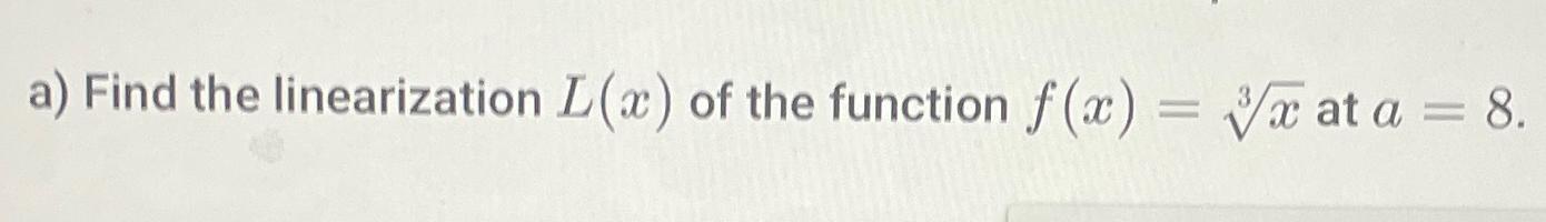 Solved a) ﻿Find the linearization L(x) ﻿of the function | Chegg.com