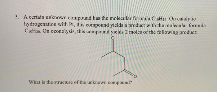 Solved 3. A certain unknown compound has the molecular | Chegg.com