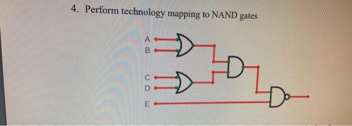 Solved 4. Perform technology mapping to NAND gates B D Do E | Chegg.com