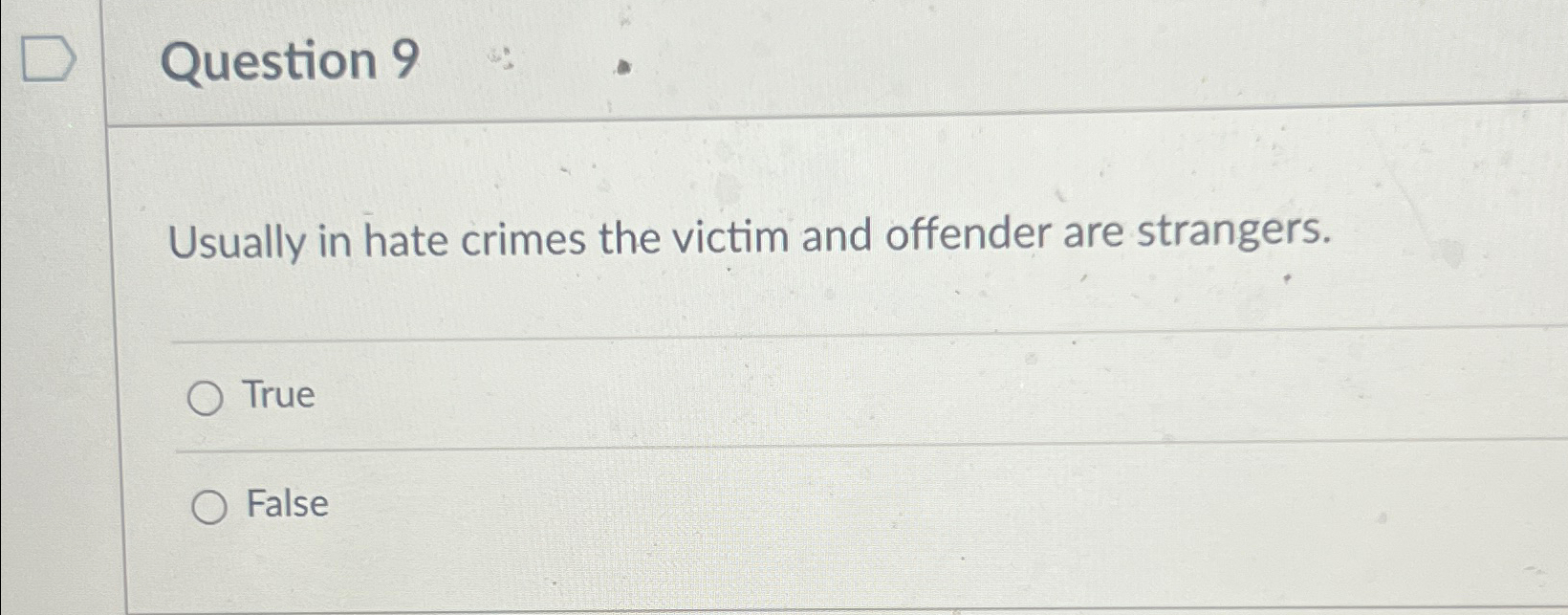 Solved Question 9Usually in hate crimes the victim and | Chegg.com