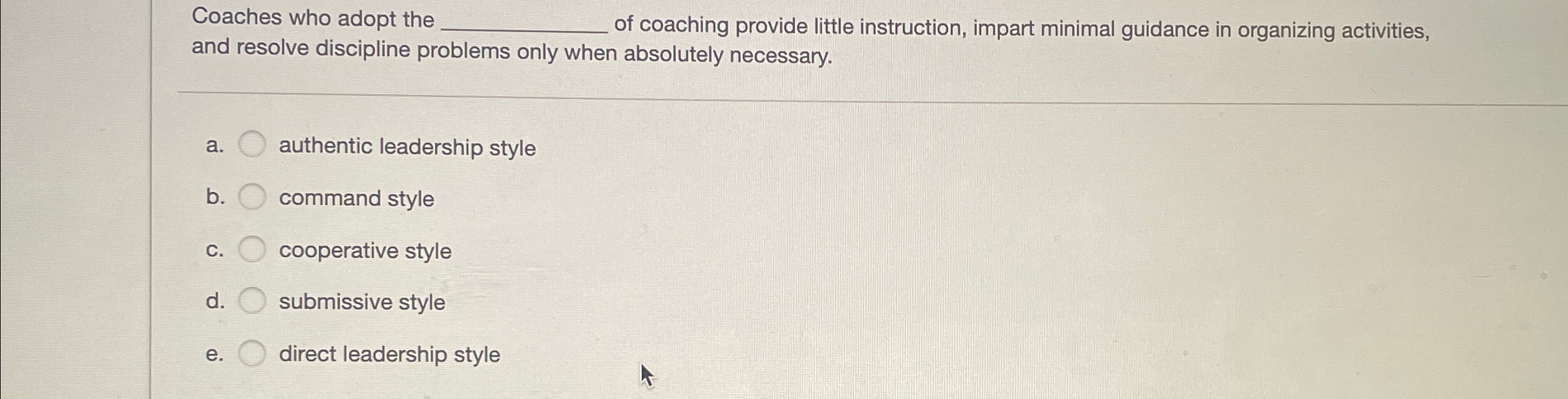 Solved Coaches who adopt the q, ﻿of coaching provide little | Chegg.com
