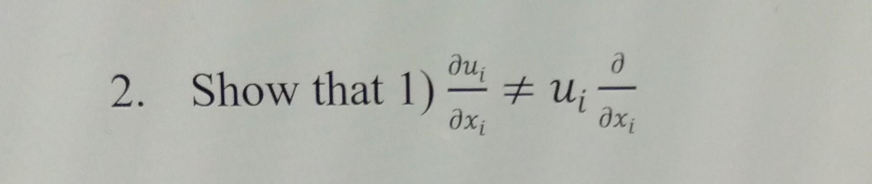 Solved ∂xi∂ui =ui∂xi∂ | Chegg.com