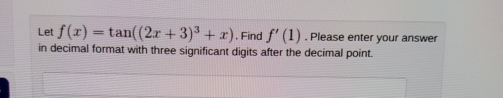 Solved Let f(x)=tan((2x+3)3+x). ﻿Find f'(1). ﻿Please enter | Chegg.com