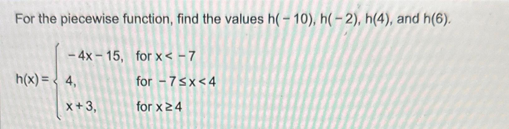 Solved For the piecewise function, find the values | Chegg.com