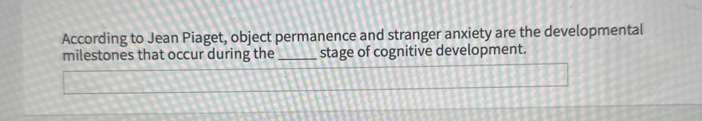 Solved According to Jean Piaget, object permanence and | Chegg.com