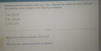 Solved Find the minimum possible value of g=25x+24y ﻿and the | Chegg.com