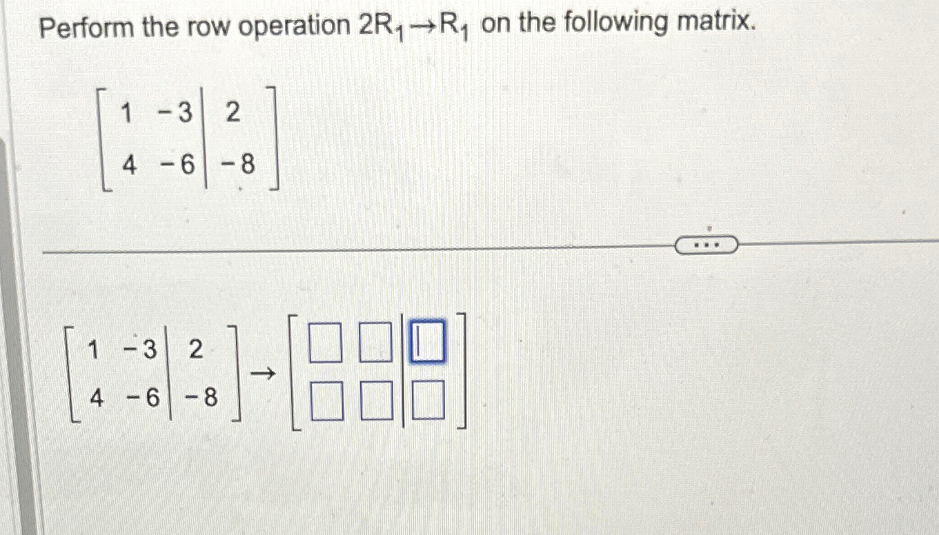Solved Perform the row operation 2R1→R1 ﻿on the following | Chegg.com