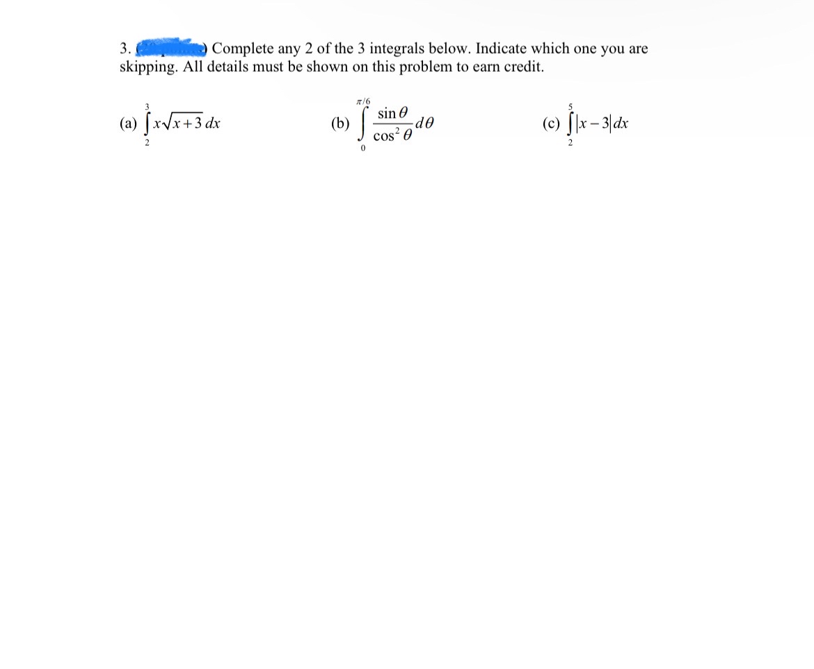 Solved Complete any 2 ﻿of the 3 ﻿integrals below. Indicate | Chegg.com