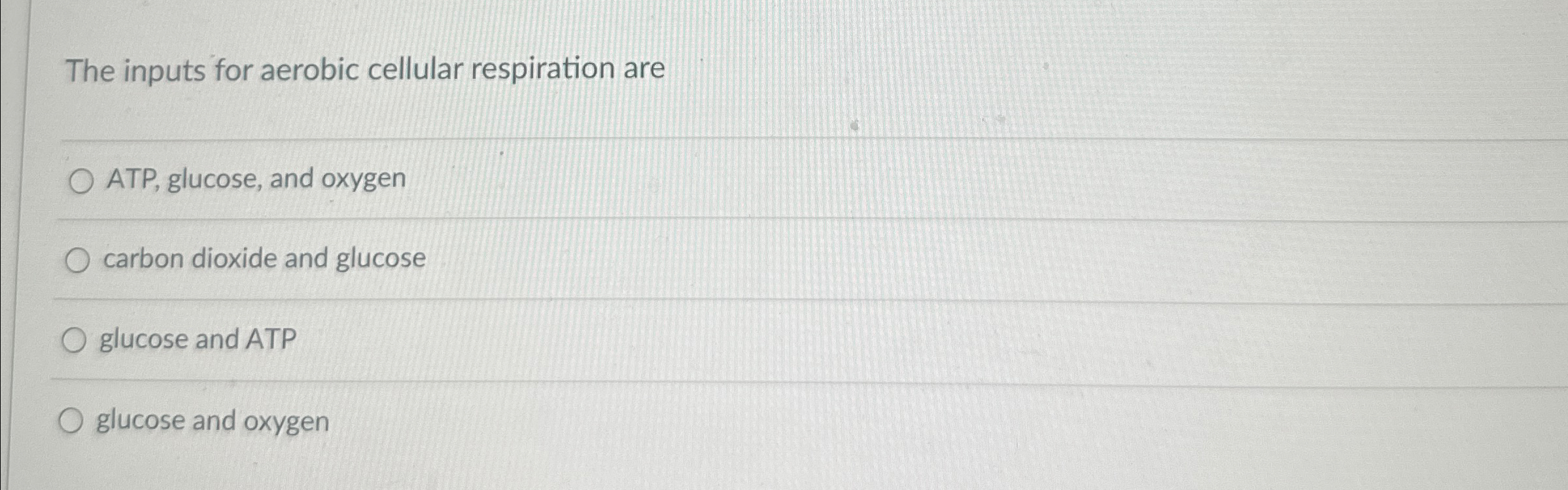 Solved The inputs for aerobic cellular respiration areATP, | Chegg.com