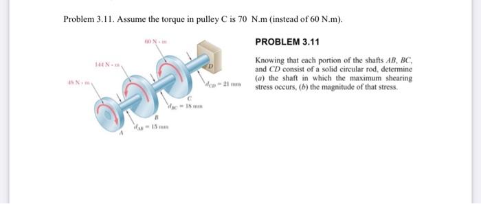 Solved Problem 3.11. Assume the torque in pulley C is 70 N.m | Chegg.com